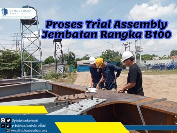 Proses Trial Assembly Jembatan Rangka B100